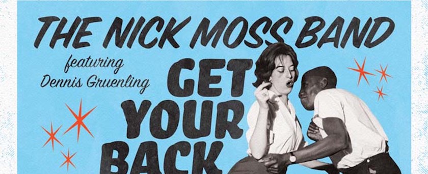 Review: Nick Moss Band Ft. Dennis Gruenling 'Get Your Back Into It!'