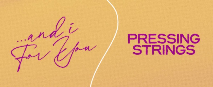 Review: Pressing Strings '...And I For You'
