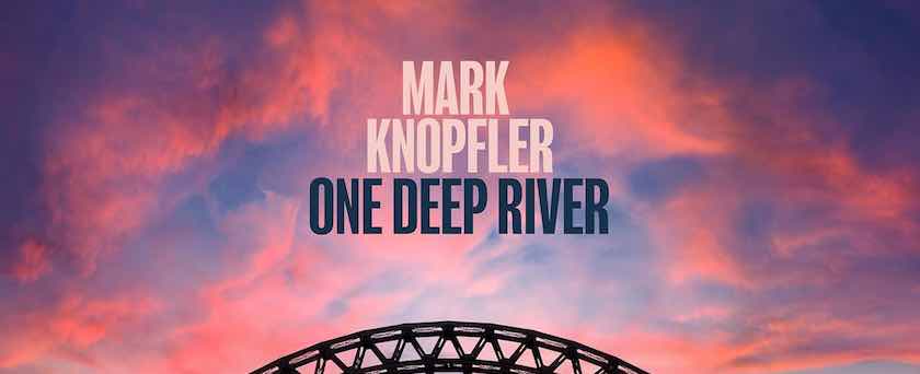 Review: Mark Knopfler 'One Deep River'