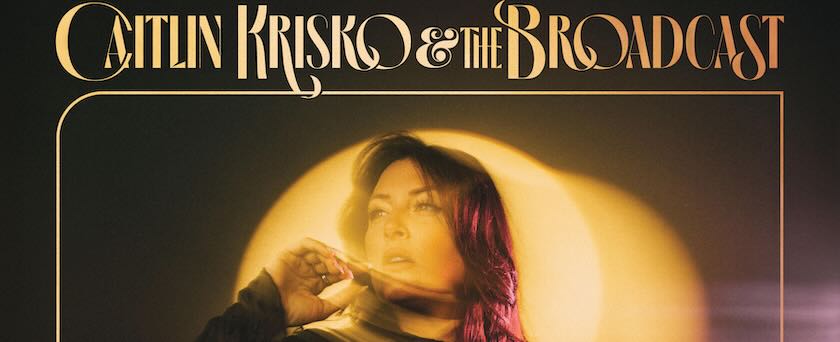 Caitlin Krisko & The Broadcast Announce New Single 'Let It Ride'
