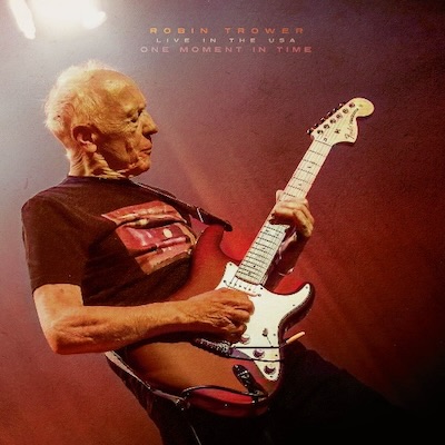 Robin Trower Announces New Live Album 'One Moment In Time: Live In The USA'